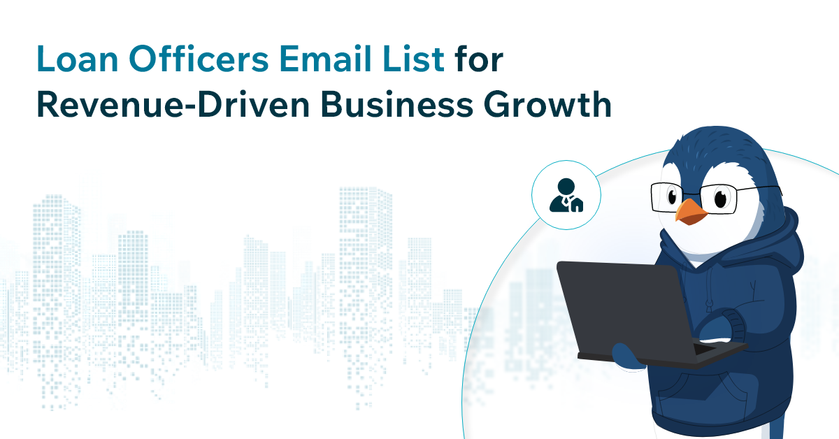 Loan Officers Email List | 175K+ Globally Verified Records